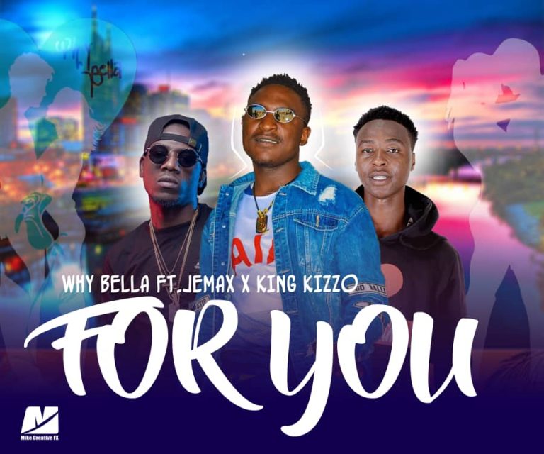 Why Bella Ft. Jemax & King Kizzo - For You - Zambianplay