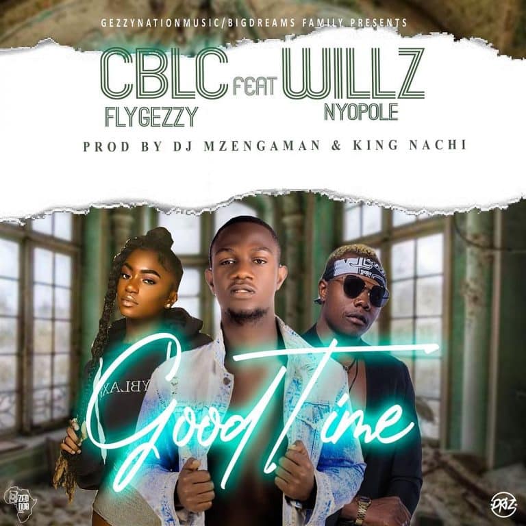 CBLC FlyGeezy Ft. Willz - Good Time - Zambianplay