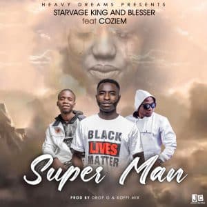 Starvage King & Blesser Ft. Coziem - Super Man - Zambianplay