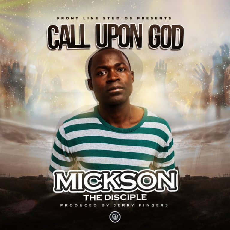 Mickson - Call Upon God - Zambianplay