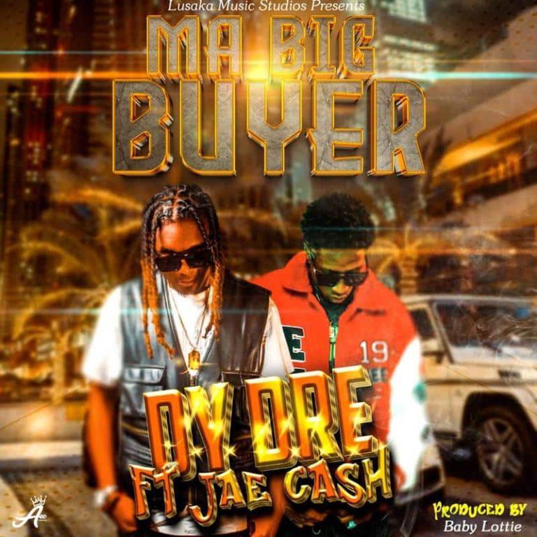 Dy Drey Ft. Jae Cash - Ma Big Buyer - Zambianplay