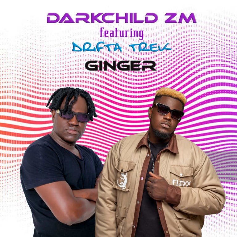 Dark Child ZM & Drifta Trek - Ginger - Zambianplay