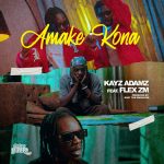 Kayz Adams Ft. Flex Zm - Amake Kona - Zambianplay